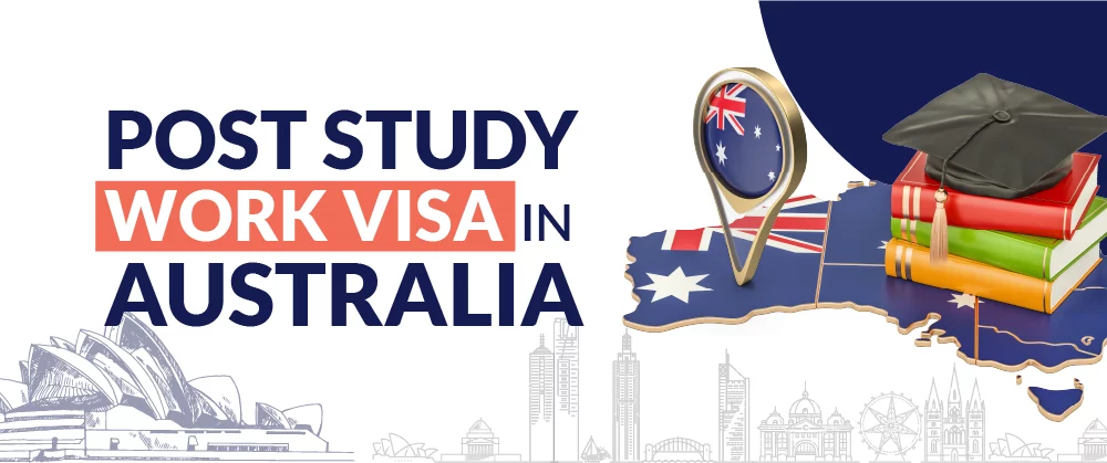 Post Study Work Visa in Australia: Requirements, Fees & Duration