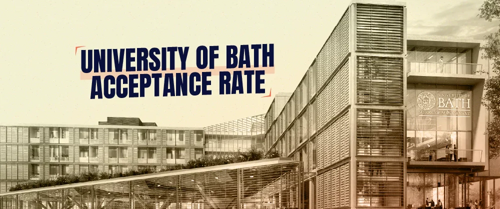 University of Bath: Acceptance Rate, Rankings, Courses & Fees