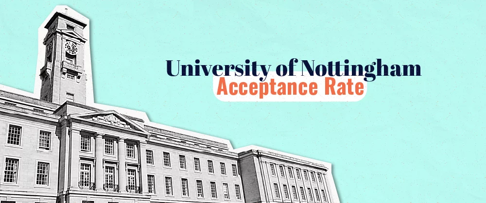 University of Nottingham: Acceptance Rate, Ranking, Courses & Fees