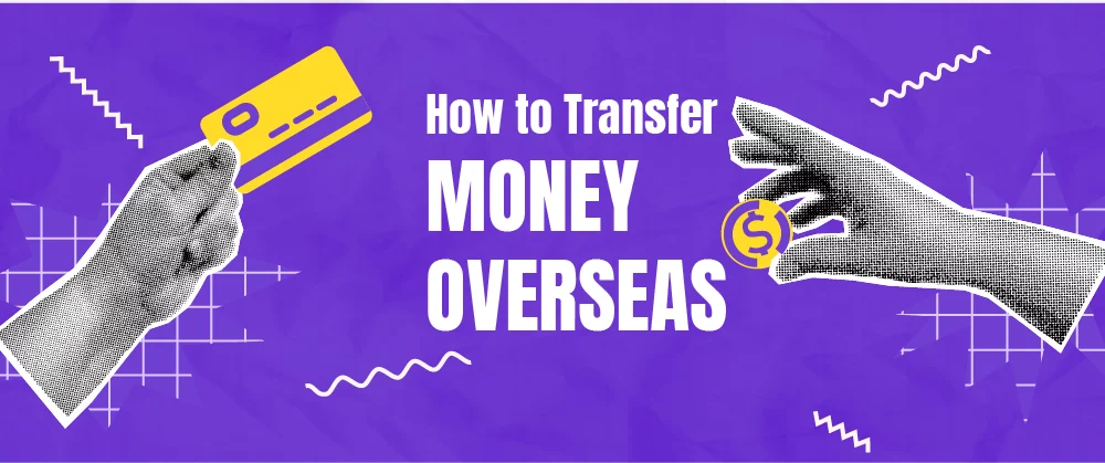 How to Transfer Funds Overseas Using Online Platforms