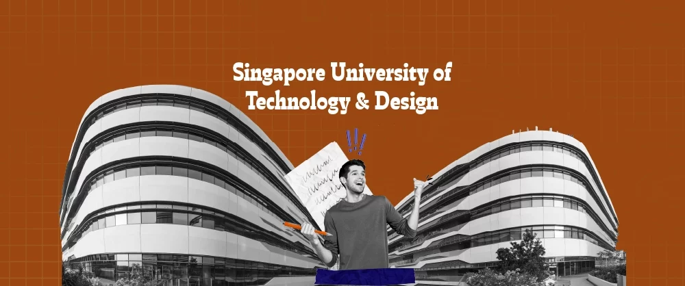 Singapore University of Technology and Design: Courses, Fees & Admissions